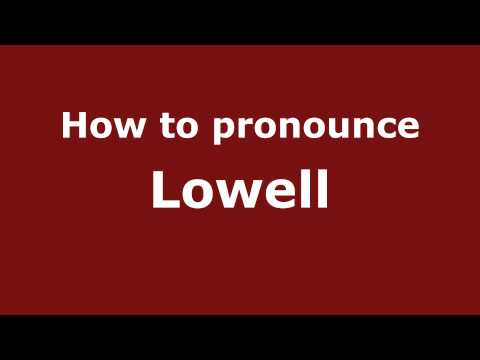 How to Pronounce Lowell - PronounceNames.com