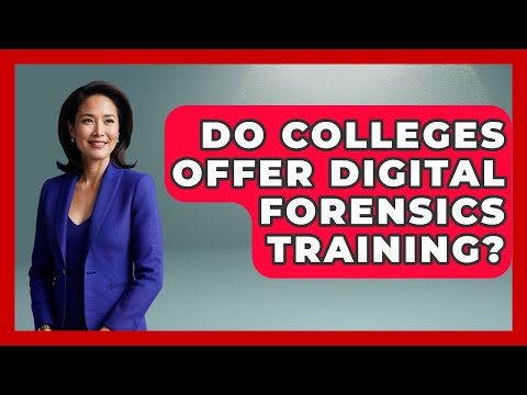 Do Colleges Offer Digital Forensics Training? - Law Enforcement Insider