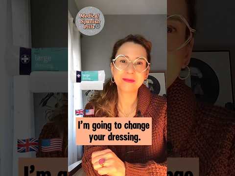 How to say I’M GOING TO CHANGE YOUR DRESSING in Spanish. #medicalspanish #spanishfordoctors #nurse