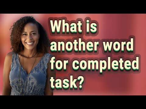 What is another word for completed task?