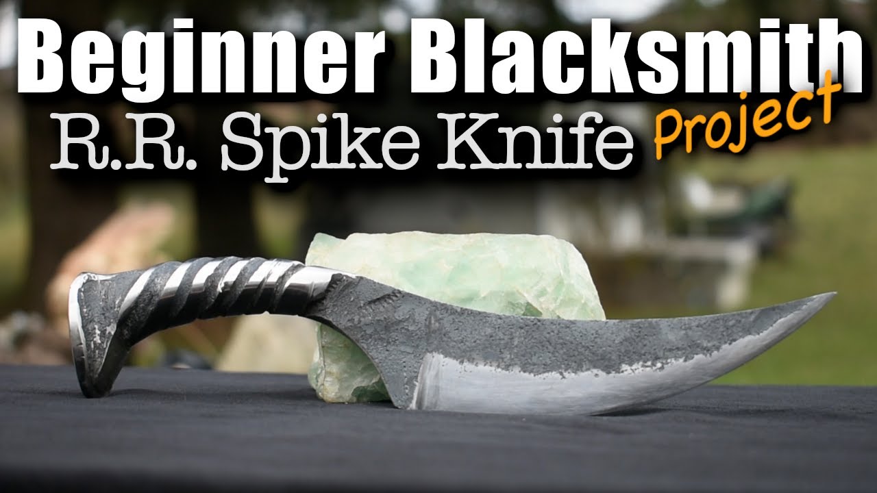 Beginner Blacksmith Project  Forge A Rail Road Spike Knife