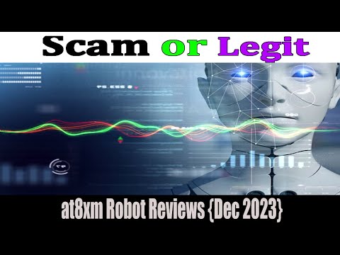at8xm Robot Legit Or Not Reviews (Dec 2023) Is This Scam Or Legit? Watch Video Now | Scam Expert