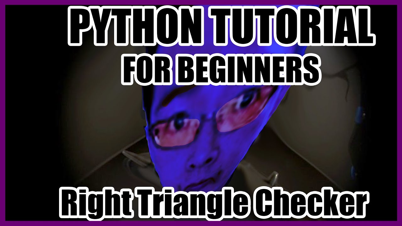 PYTHON TUTORIAL FOR BEGINNERS #6: RIGHT TRIANGLE CHECKER