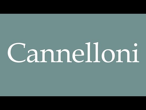 How to Pronounce ''Cannelloni'' Correctly in French