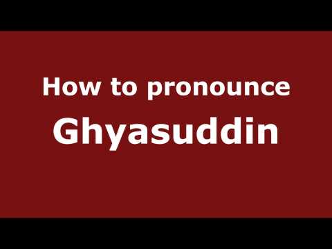 How to Pronounce Ghyasuddin - PronounceNames.com