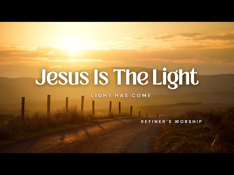Jesus Is The Light | Refiner’s Collective | LYRICS