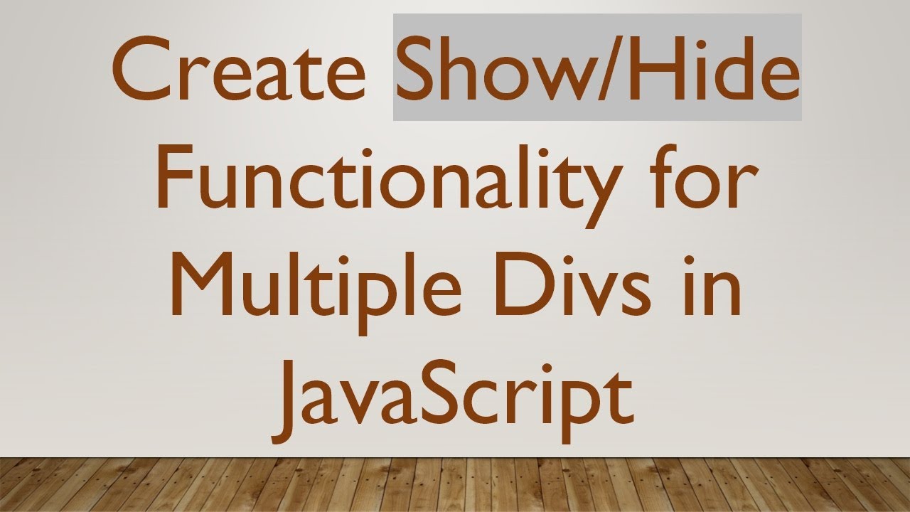 Create Show/Hide Functionality for Multiple Divs in JavaScript