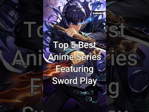 Top 5 Best Anime Series Featuring Sword Play #viralshorts #anime #animelist