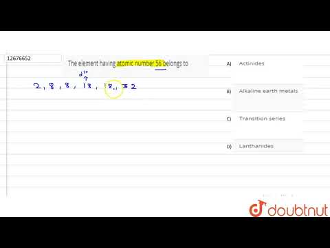 The element having atomic number 56 belongs to