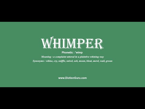 whimper: How to pronounce whimper with Phonetic and Examples