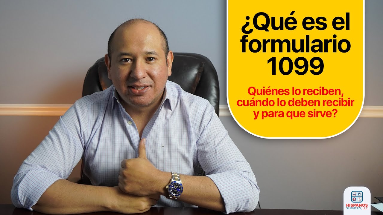 Qué es el Formulario 1099, quiénes lo reciben, cuándo lo deben recibir y para que sirve?