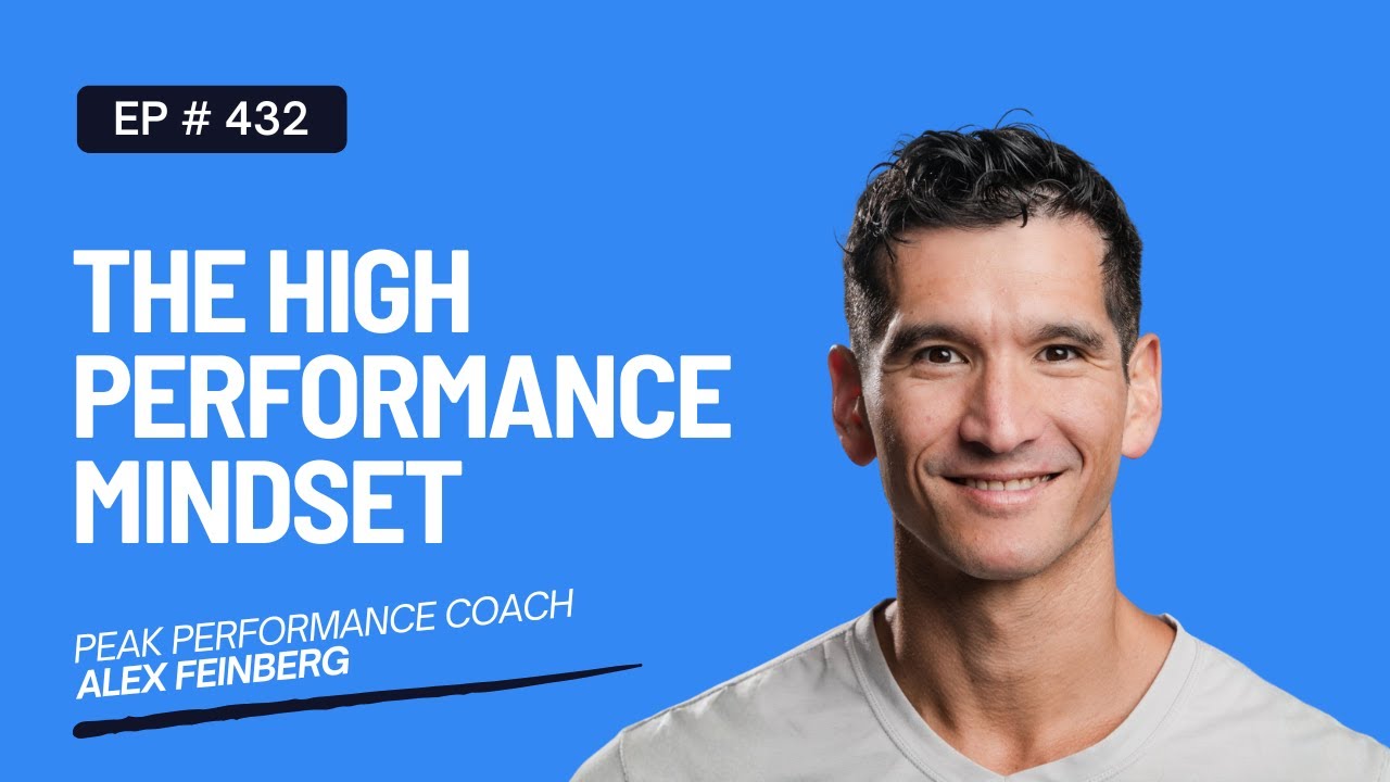 The High Performance Mindset | Peak Performance Coach Alex Feinberg