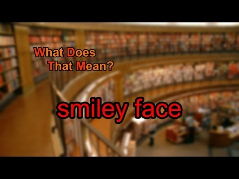 What does smiley face mean?