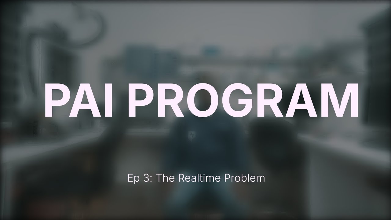 THE REALTIME PROBLEM || PAI PROGRAM EP. 03