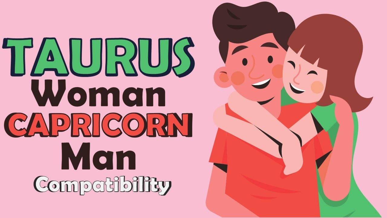 Taurus Woman and Capricorn Man Compatibility