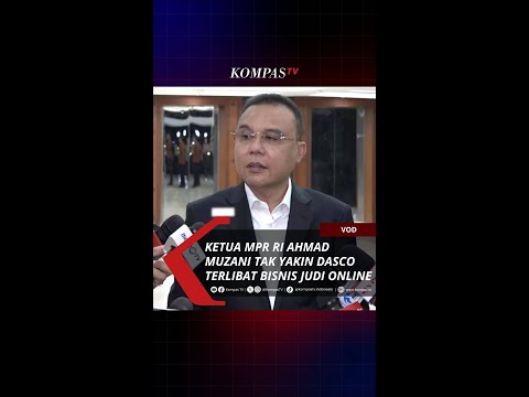 KETUA MPR RI AHMAD MUZANI TAK YAKIN DASCO TERLIBAT BISNIS JUDI ONLINE #short