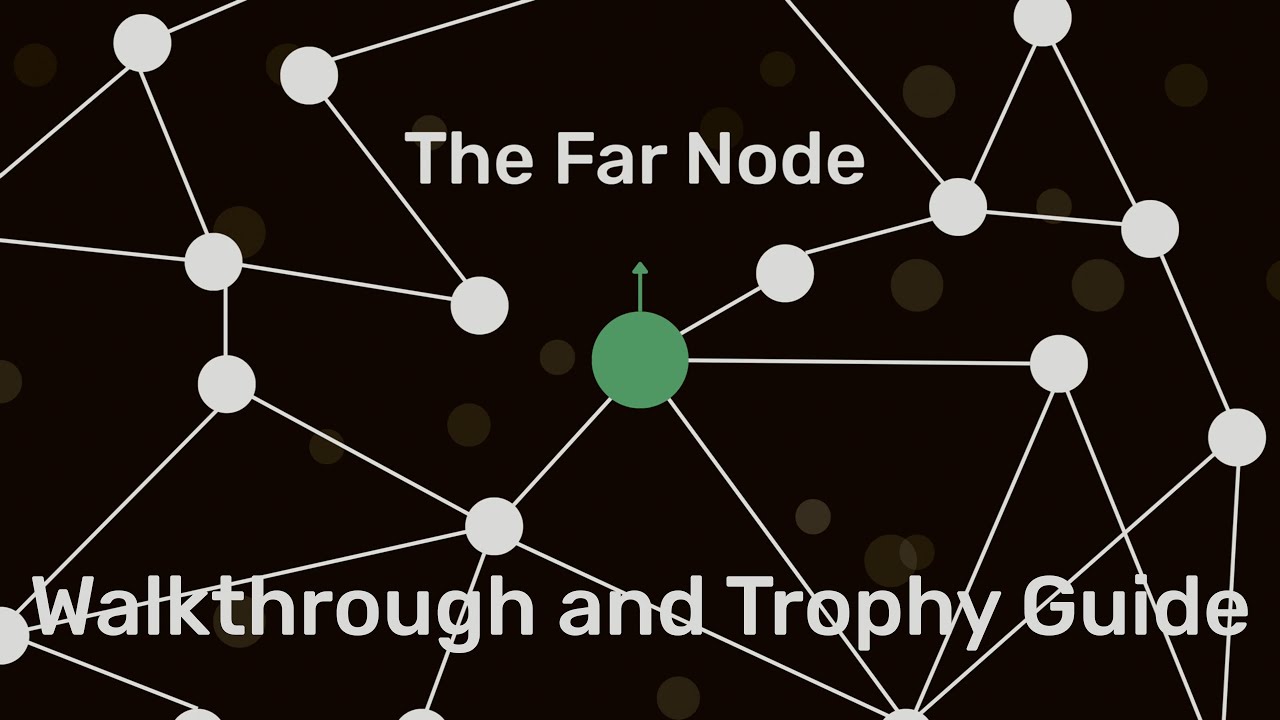 The Far Node - Walkthrough | Trophy Guide | Achievement Guide