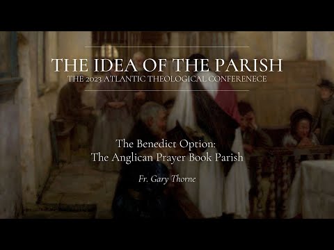 The Benedict Option: The Anglican Prayer Book Parish | The 2023 ATC