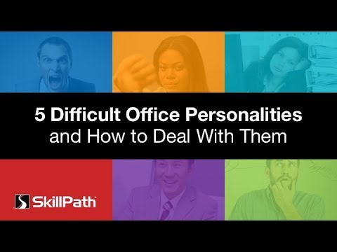 5 Difficult Office Personalities and How to Deal With Them
