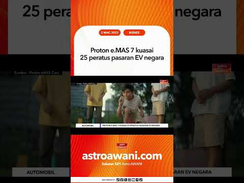 Proton e MAS 7 kuasai 25 peratus pasaran EV negara