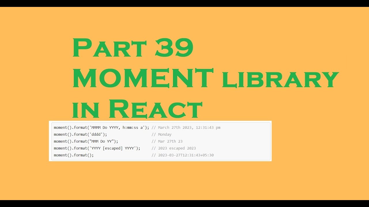 Part 39 React Tutorial | Moment library | React Moment | Date conversion methods | Moment methods