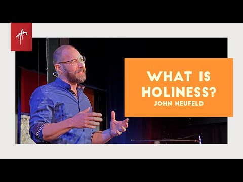 What is Holiness? - John Neufeld