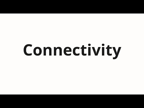 How to pronounce Connectivity