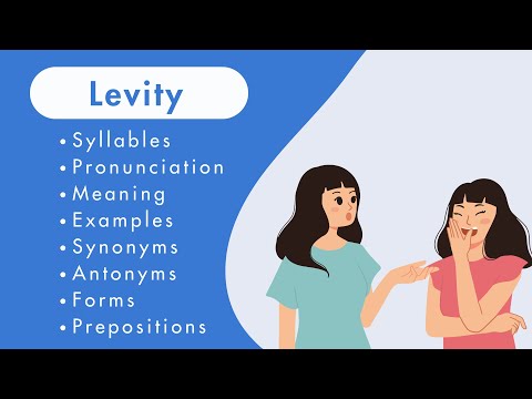 Word "LEVITY" Syllables, Pronunciation, Meaning, Sentences, Synonyms/Antonyms, Forms, Prepositions