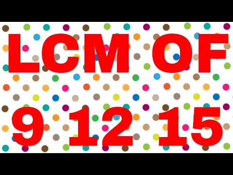 LCM of 9 12 15