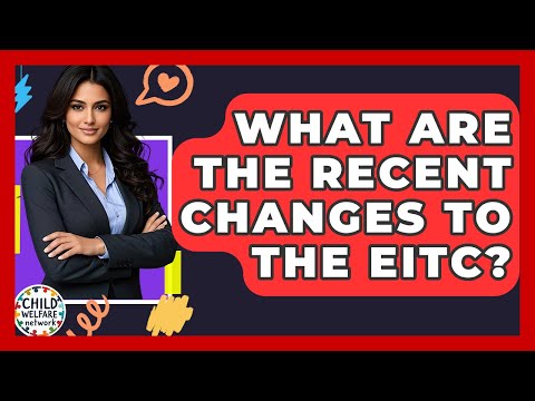 What Are The Recent Changes To The EITC? - Child Welfare Network