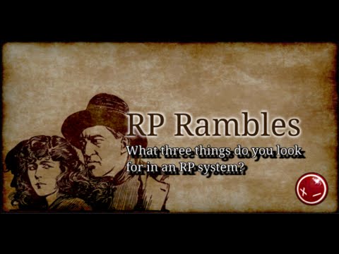 RPG rambles: What three things do you look for in an RP system?
