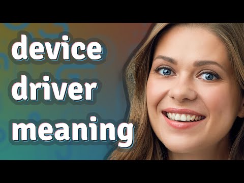Device driver | meaning of Device driver