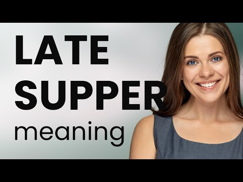 Understanding "Late Supper" in English