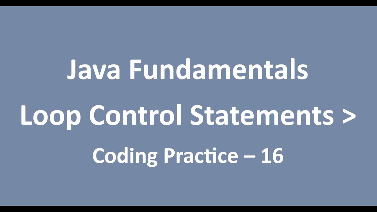 Coding Practice - 16|| Loop Control Statements || Java Fundamentals || NxtWave || CCBP