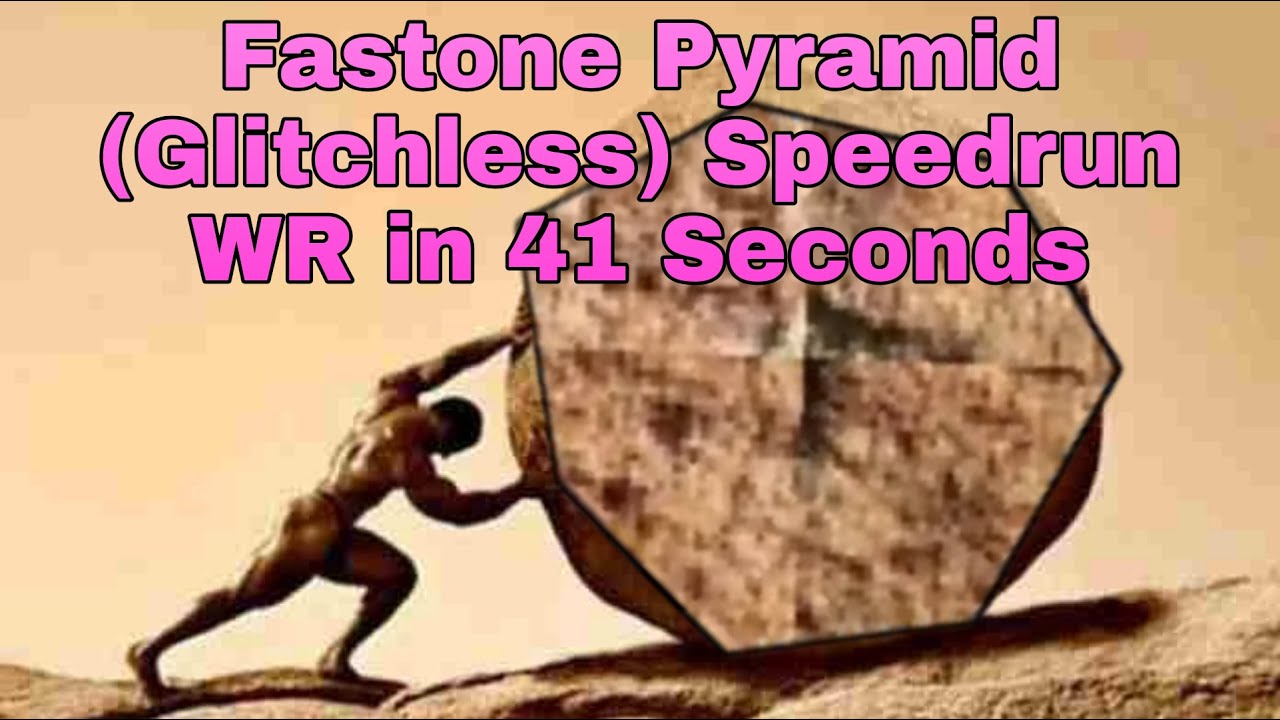 [FWR] Fastone Pyramid (Glitchless) Speedrun in 41.033