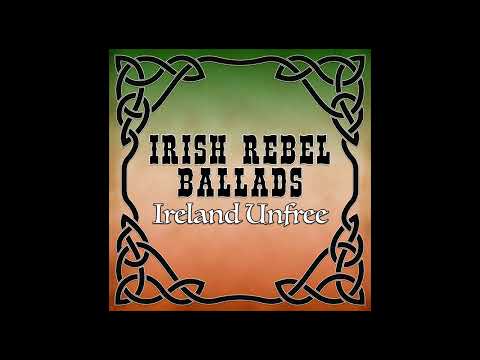 The Essential Irish Rebel Ballads - Ireland Unfree #irishrebelmusic