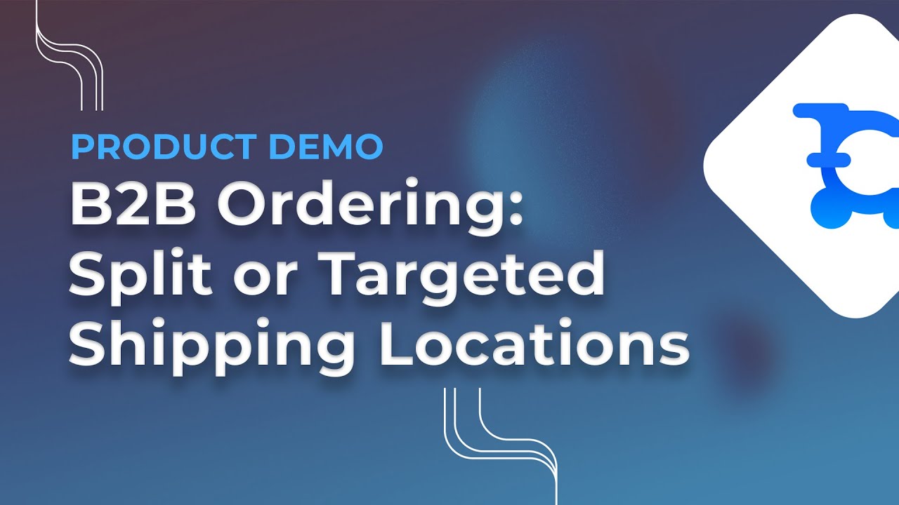 See How B2B Buyers Save Time With Targeted & Split Shipping!