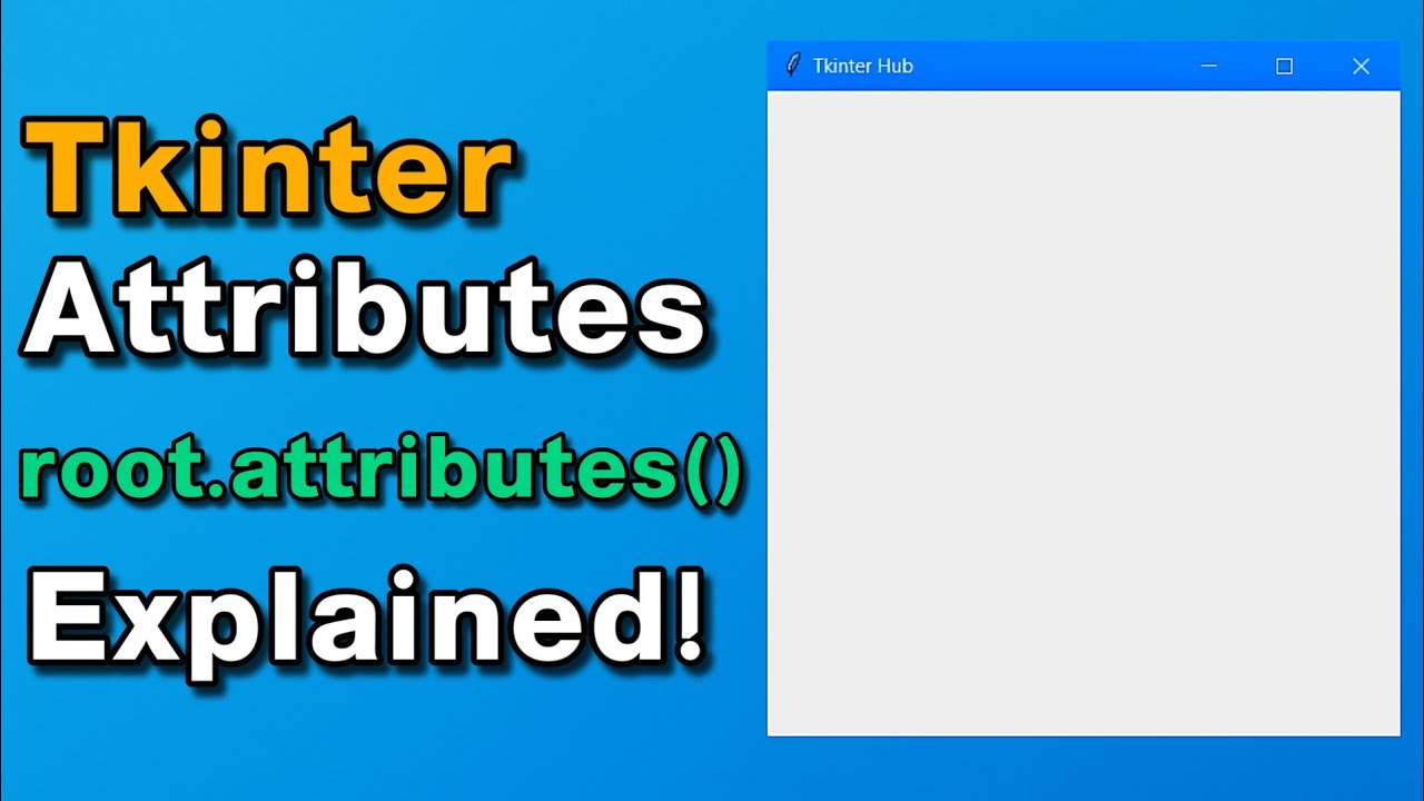 Tkinter root.attributes(): Master Full Screen, Transparency & Topmost Windows