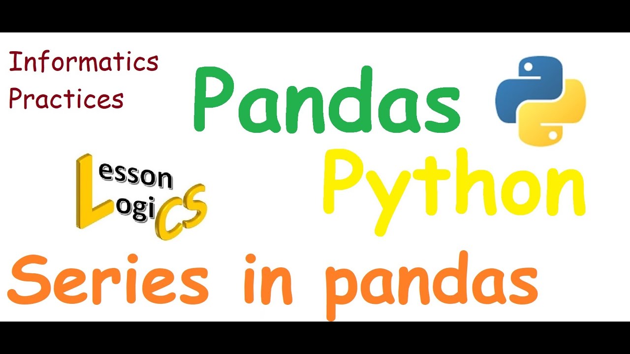 1.1 Data Handling using Pandas | Pandas in python - Informatics Practices