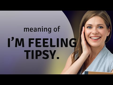 Understanding "I'm Feeling Tipsy": A Guide to English Slang