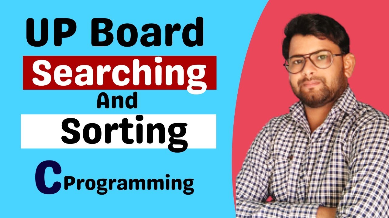 Searching And Sorting | Programming in C | Class 10 | UP Board Computer | Explained By Vivek Tiwari