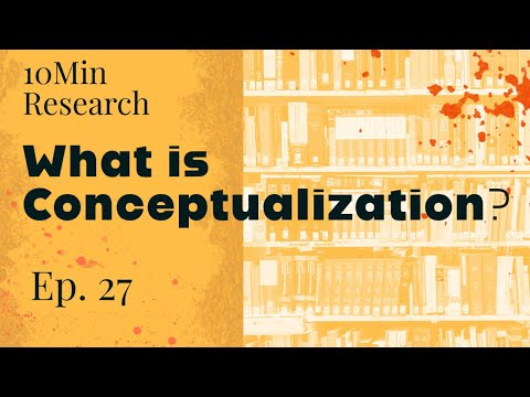 10Min Research Methodology - 27 - What is Conceptualization?