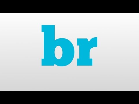 br meaning and pronunciation