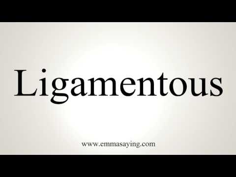 How To Pronounce Ligamentous