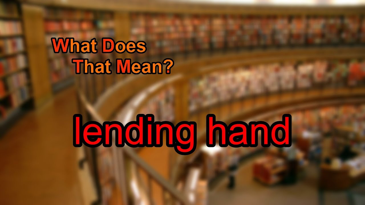 What does lending hand mean?