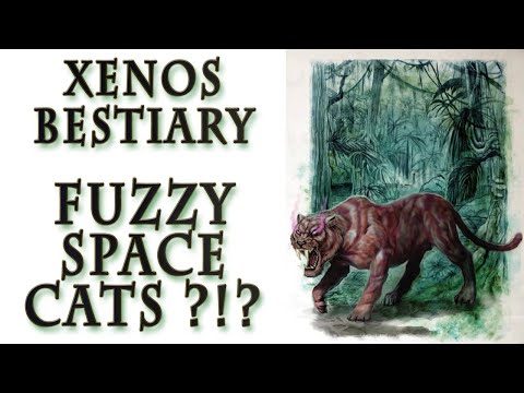 Warhammer 40k Lore - Fuzzy Space Cats (Xenos Bestiary)