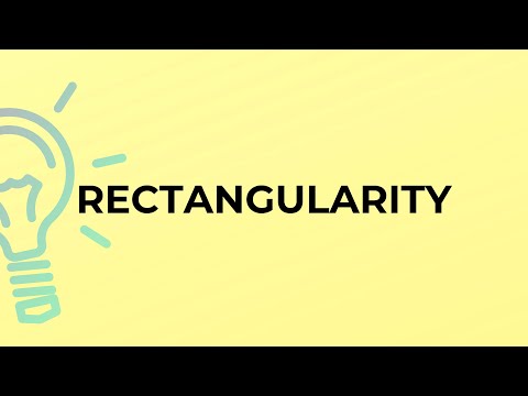 What is the meaning of the word RECTANGULARITY?