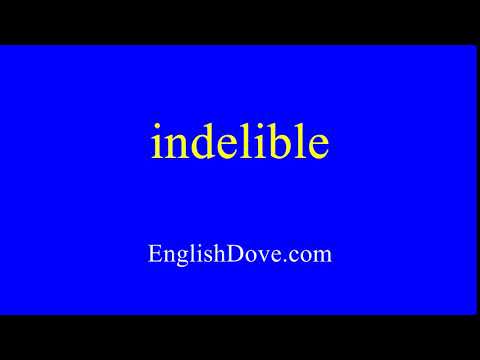 How to pronounce indelible in American English.