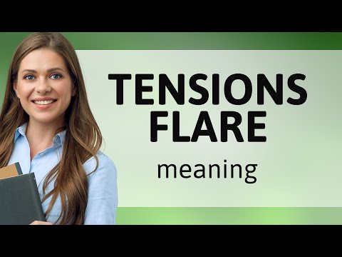 Tensions Flare: Understanding the Phrase