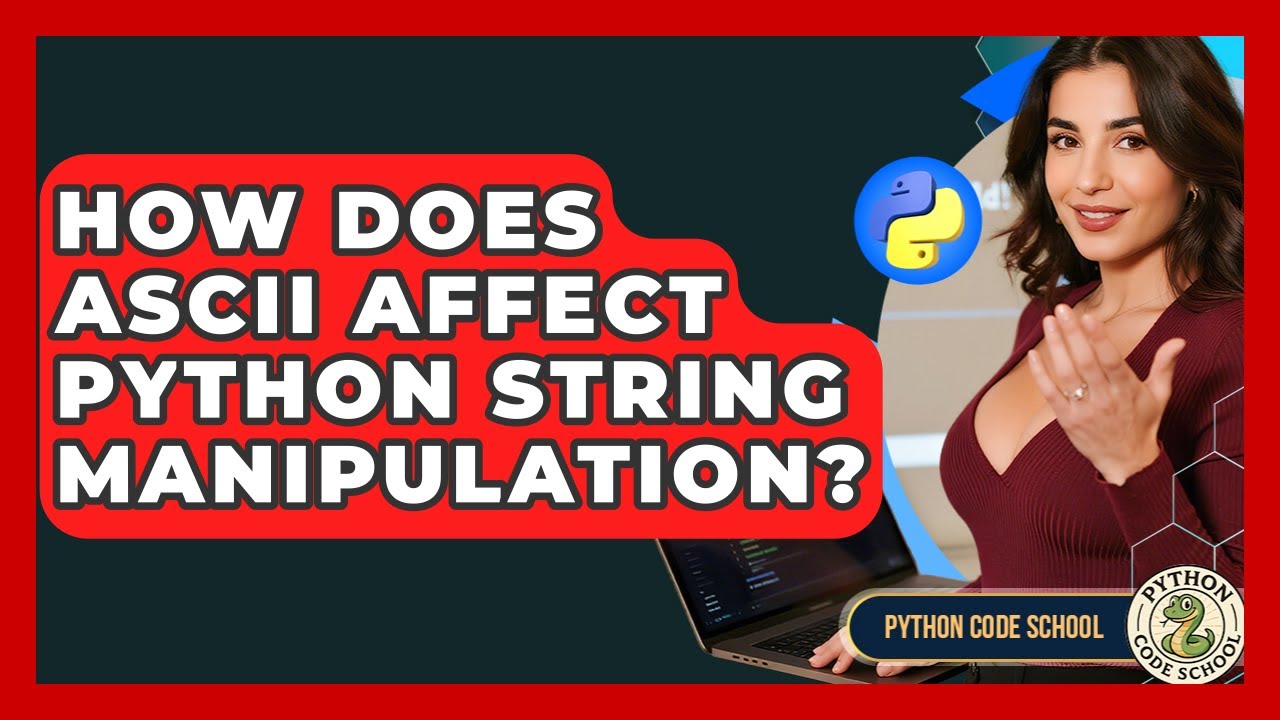 How Does ASCII Affect Python String Manipulation? - Python Code School